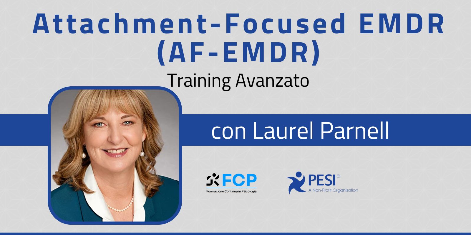 Attachment-Focused EMDR (AF-EMDR), con Laurel Parnell